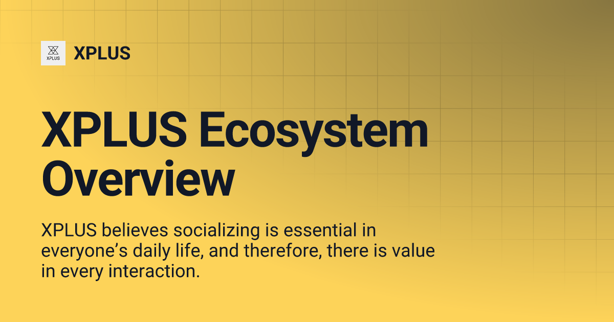 XPLUS Ecosystem Overview | XPLUS